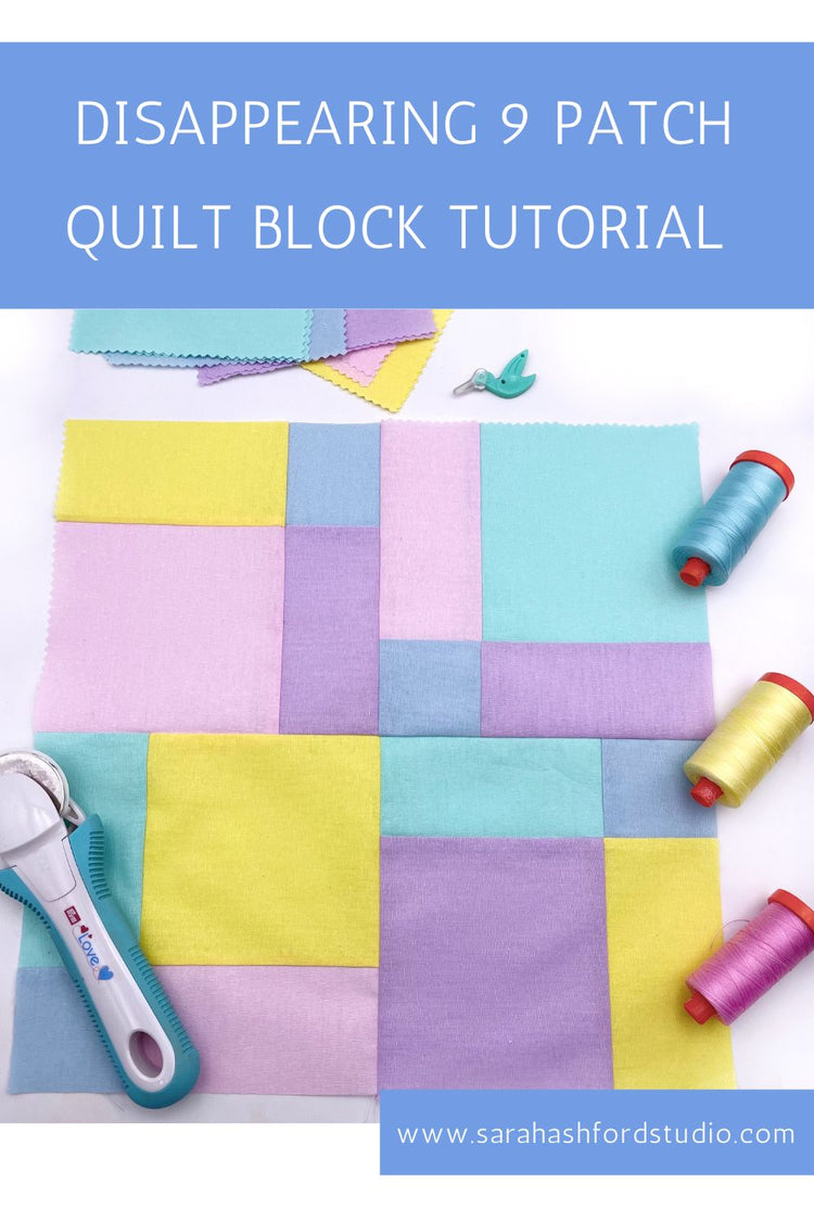 Disappearing 9 Patch Quilt Block Tutorial – Sarah Ashford Studio